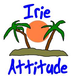 IrieAttitude.com: "You Gotta Have That Irie Attitude"